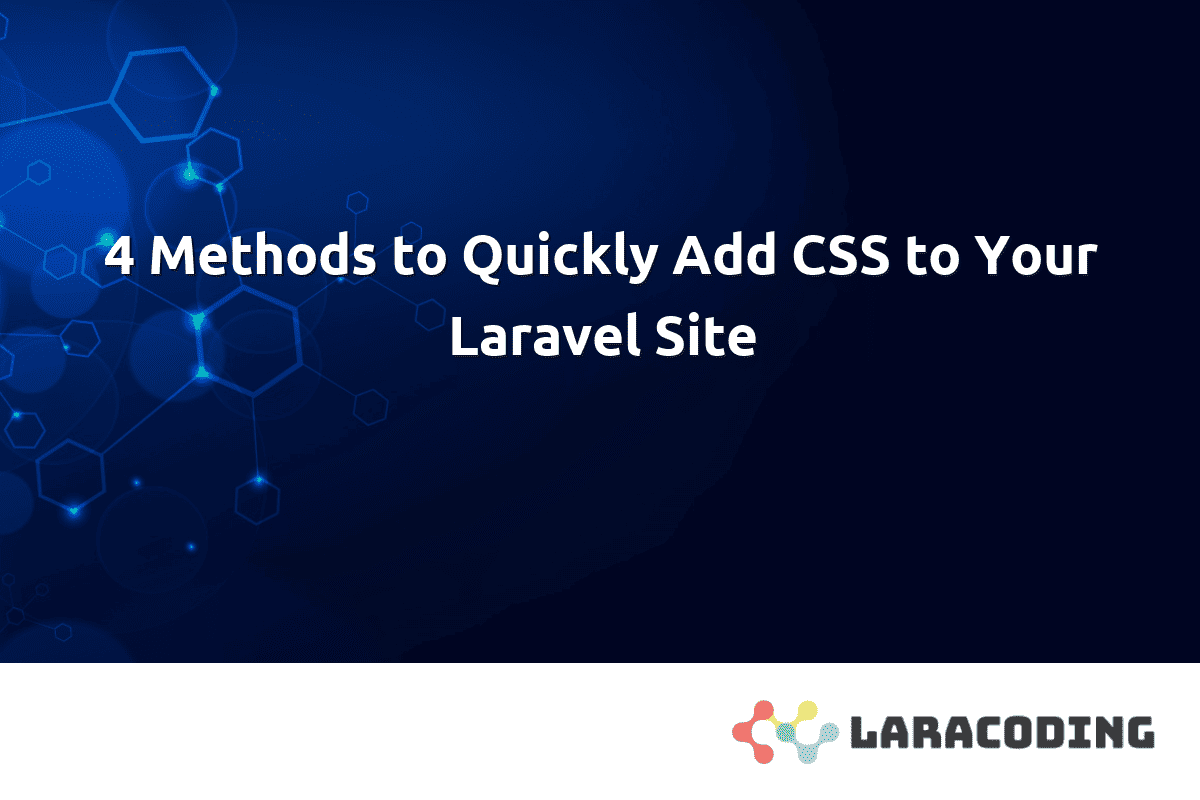 4 Methods To Quickly Add CSS To Your Laravel Site Laracoding
